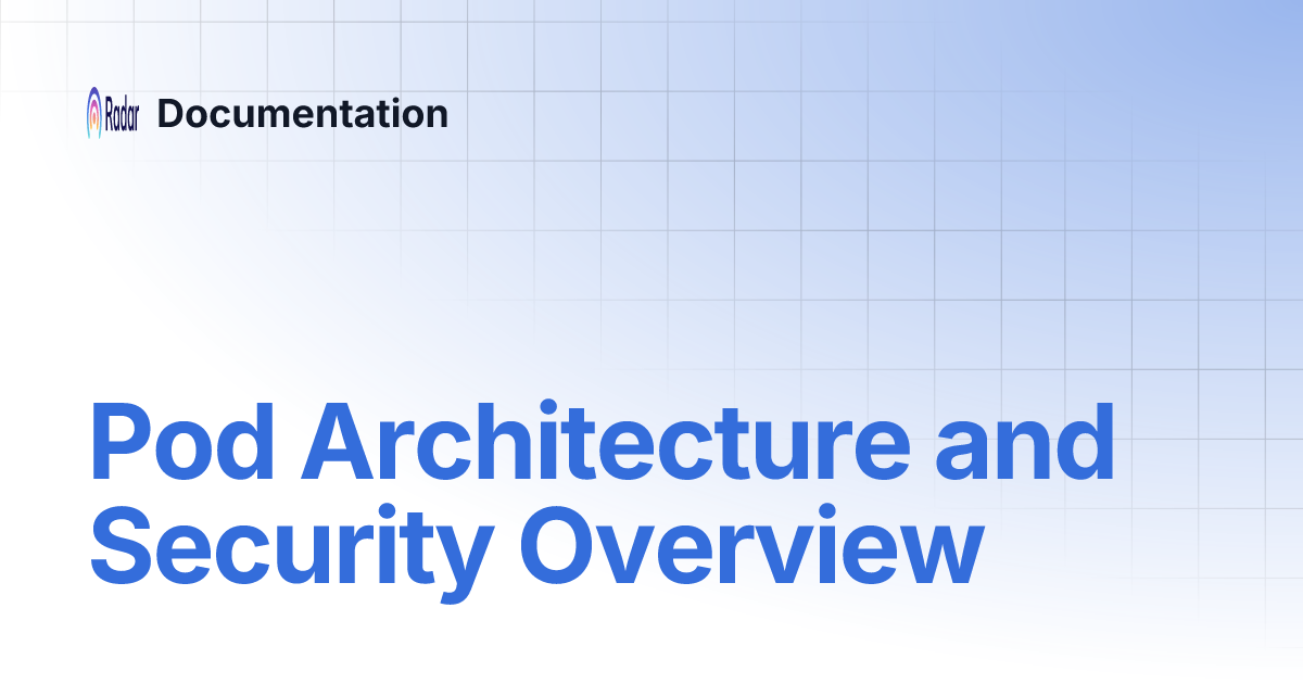 Pod Architecture and Security Overview | Documentation