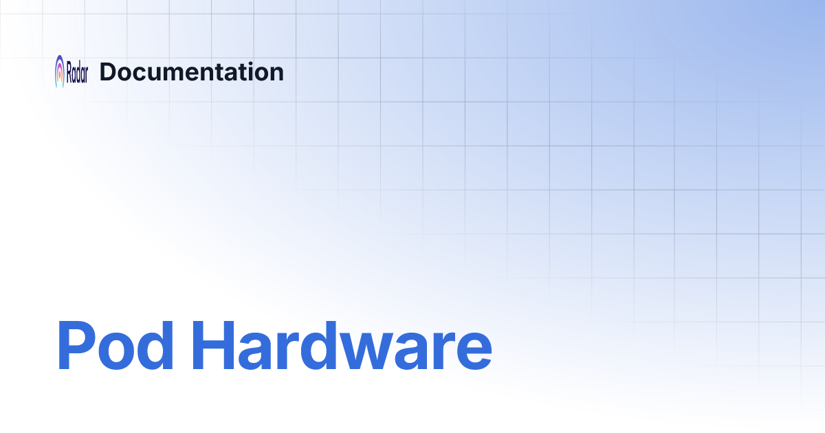 Pod Hardware | Documentation